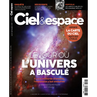 Magazine Ciel & Espace n°590 - Le jour où l'Univers a basculé